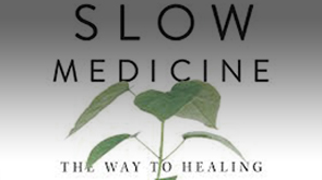 Slow Medicine: The Way to Healing